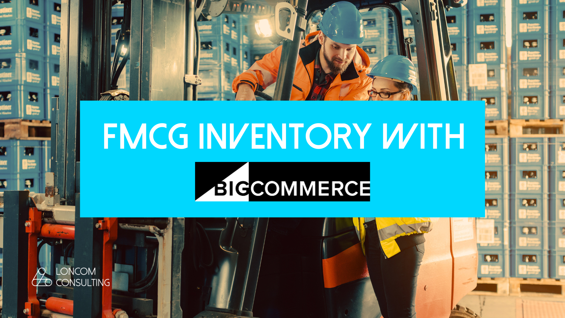 Streamlining FMCG Inventory Management with BigCommerce – Loncom Consulting